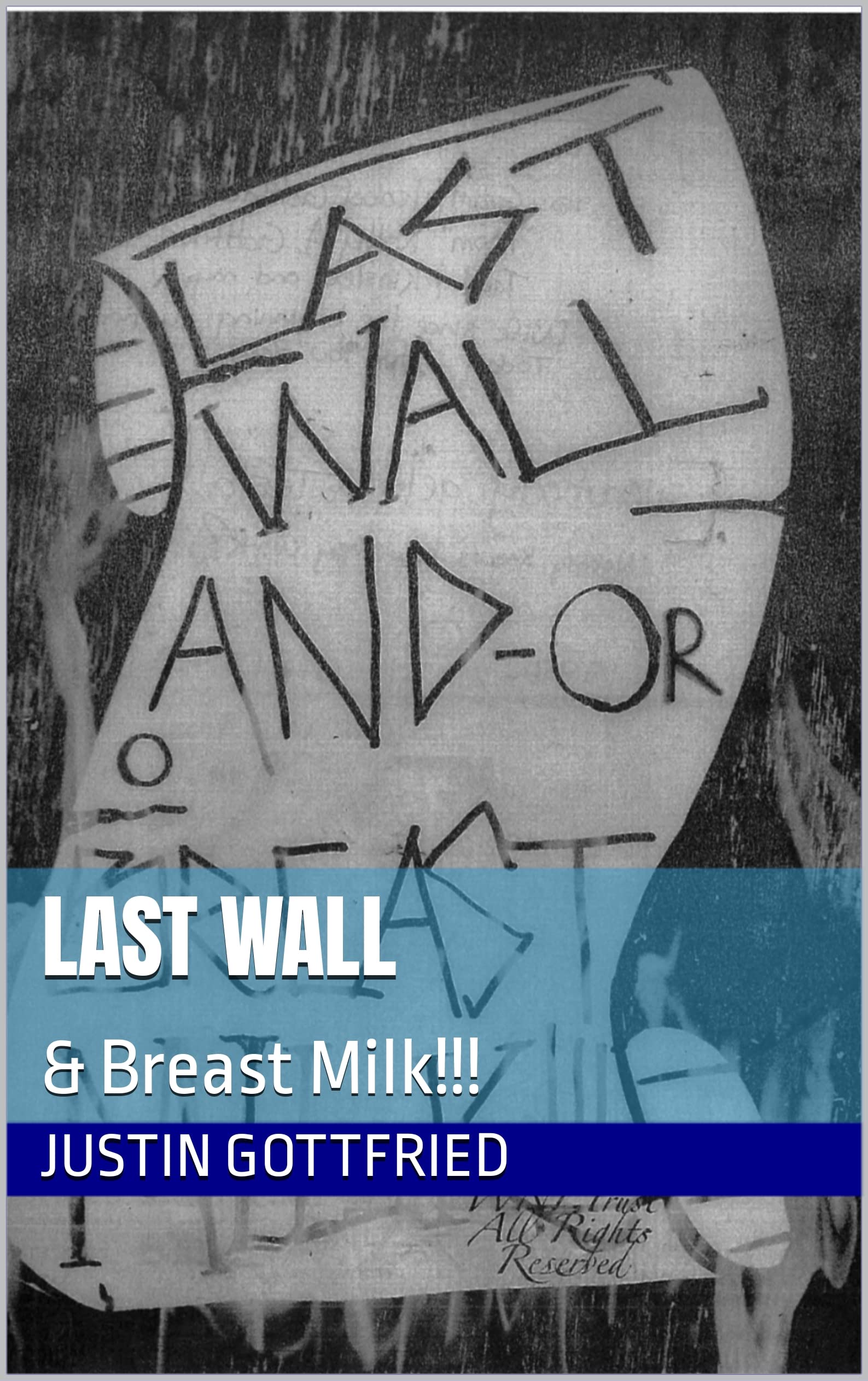 Last Wall: & Breast Milk!!! by Justin Gottfried | Goodreads