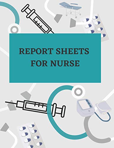 REPORT SHEETS FOR NURSE: Nursing Clinical Report Notebook - Nurse ...