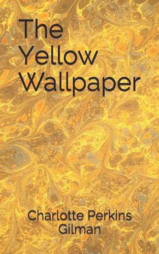 The Yellow Wallpaper by Charlotte Perkins Gilman | Goodreads