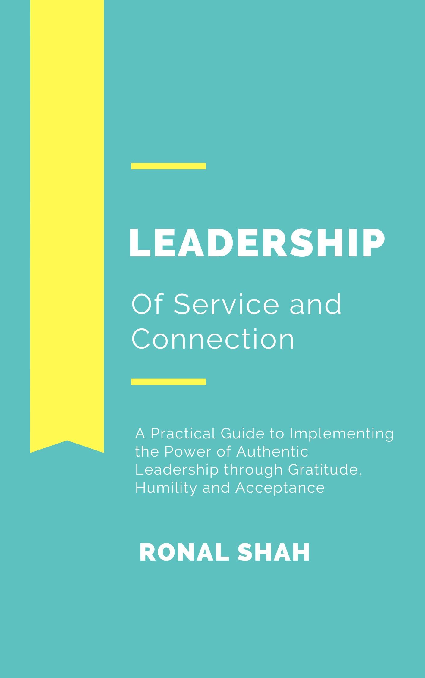 Leadership of Service and Connection: A Practical Guide to Implementing ...