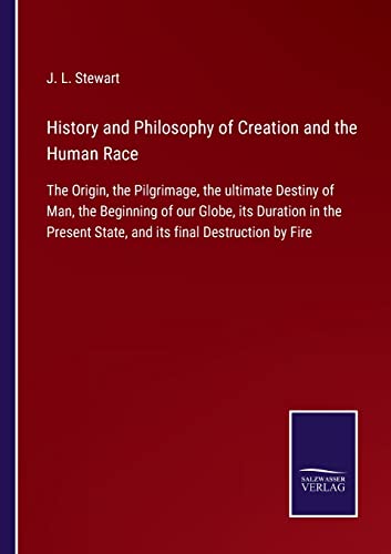 History and Philosophy of Creation and the Human Race: The Origin, the ...