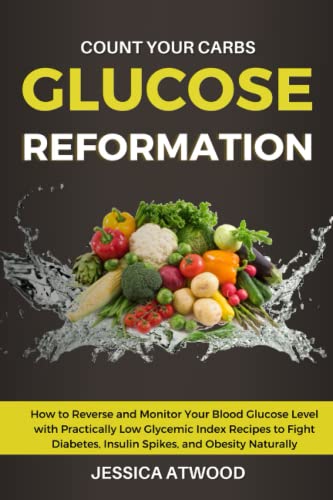 GLUCOSE REFORMATION: How to Reverse and Monitor Your Blood Glucose ...