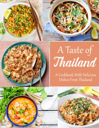 A Taste of Thailand: A Cookbook With Delicious Dishes From Thailand by ...
