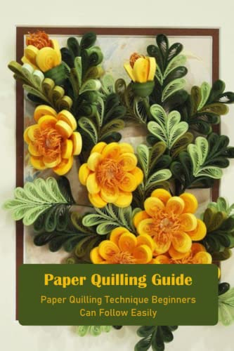 Paper Quilling Guide: Paper Quilling Technique Beginners Can Follow ...