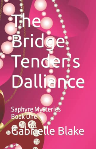 The Bridge Tender's Dalliance: Saphyre Mysteries Book One by Gabrielle ...