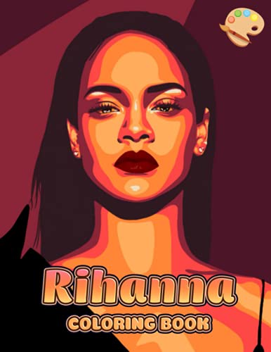 Rihanna Coloring Book: Perfect Coloring Book For Adults and Kids With ...