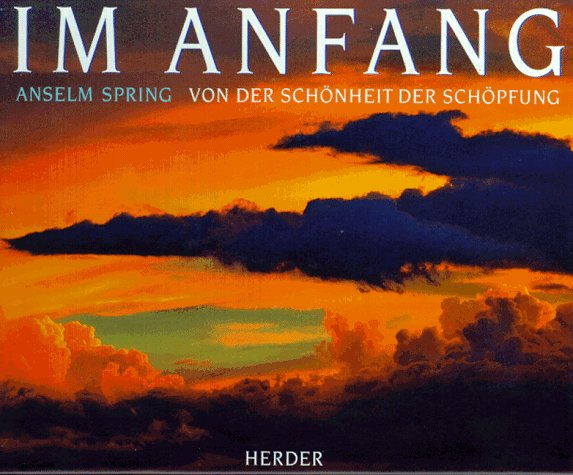 Im Anfang. Von der Schönheit der Schöpfung. by Anselm Spring | Goodreads