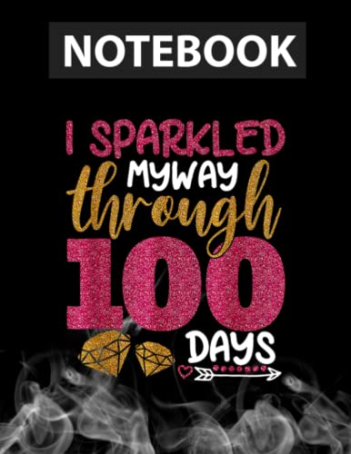 Notebook: I Sparkled Through 100 Days Happy 100th Day Of School ...