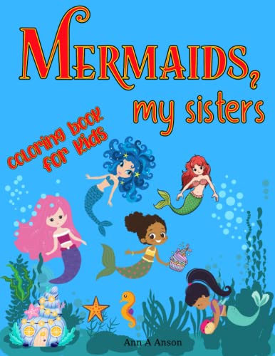 Mermaids, my sisters: Mermaids coloring pages for girls and kids age 4 ...