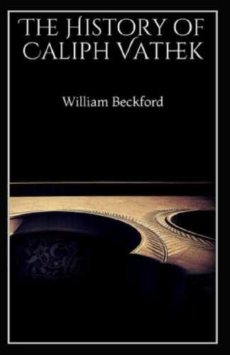 The History of Caliph Vathek Annotated by William Beckford | Goodreads