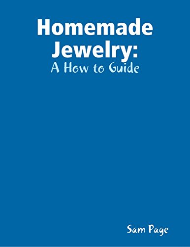 Homemade Jewelry: A How to Guide by Sam Page | Goodreads