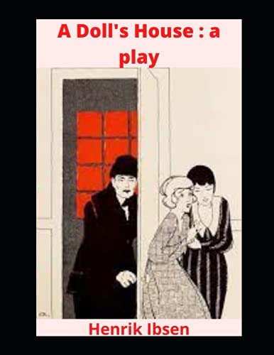 A Doll's House : a play: Annotated by Henrik Ibsen | Goodreads