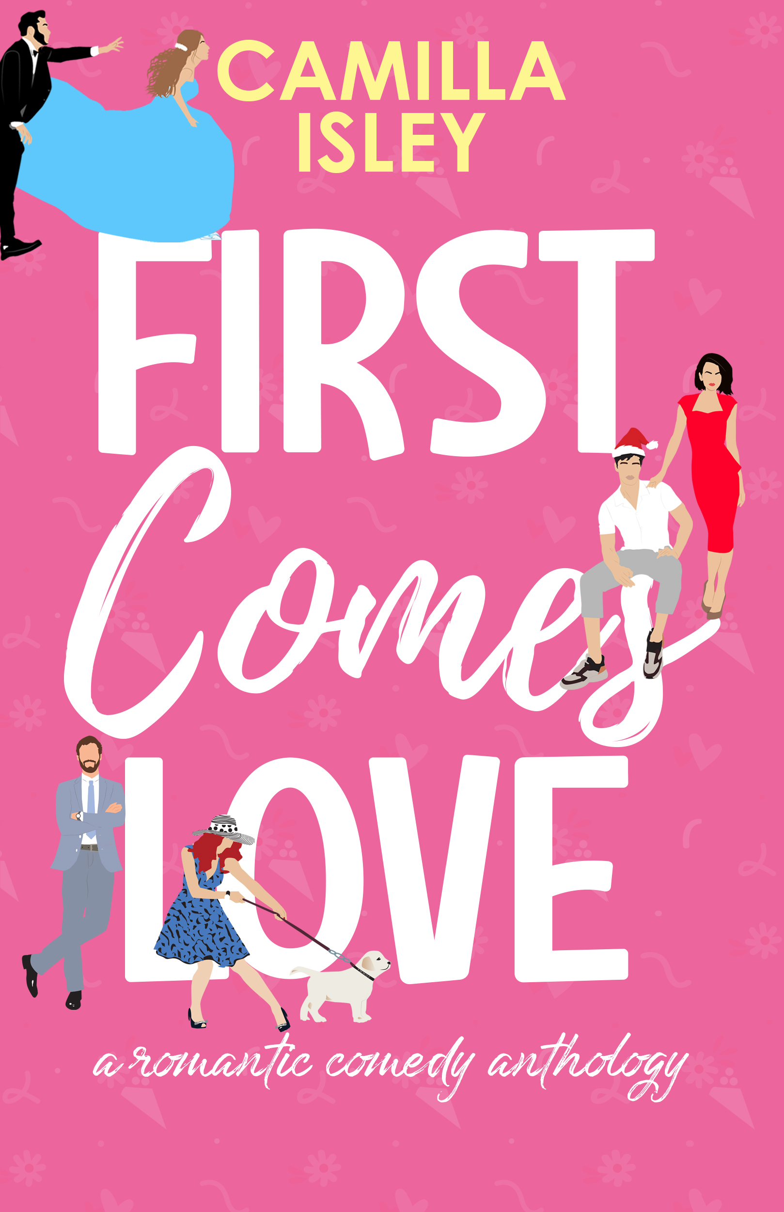 First Comes Love: Omnibus Edition Books 1-3 by Camilla Isley | Goodreads