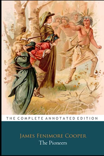 The Pioneers By James Fenimore Cooper Annotated Classic Edition by ...