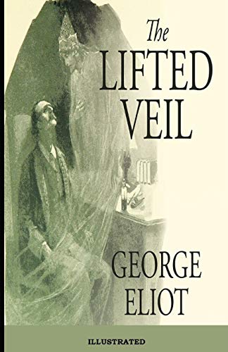 The Lifted Veil Illustrated by George Eliot | Goodreads