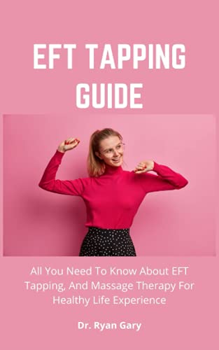 EFT TAPPING GUIDE: All You Need To Know About EFT Tapping, And Massage ...