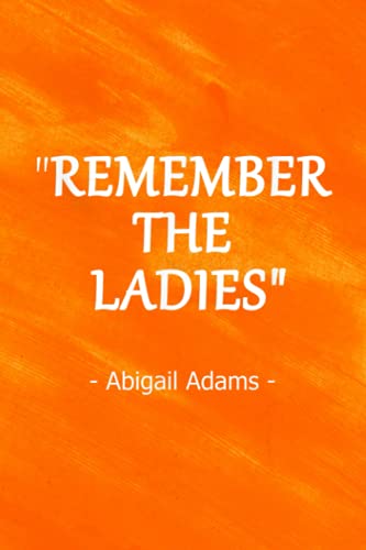 Remember the Ladies Quote by Abigail Adams Design | Self Care Acts ...