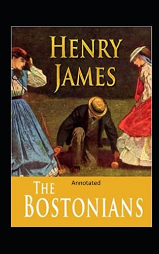The Bostonians- By Henry James(Annotated) by Henry James | Goodreads