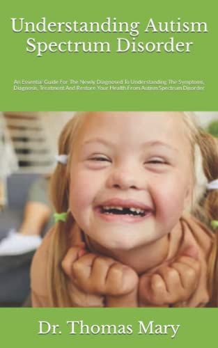Understanding Autism Spectrum Disorder: An Essential Guide For The ...