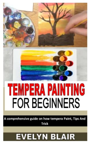TEMPERA PAINTING FOR BEGINNERS: A comprehensive guide on how tempera ...