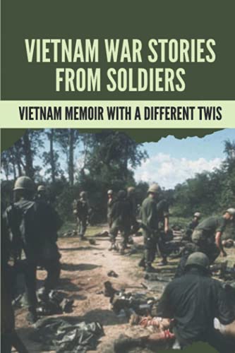 Vietnam War Stories From Soldiers: Vietnam Memoir With A Different Twis ...