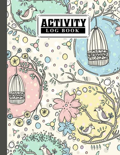 Activity Log Book: Birdcages, flowers and birds Cover | Daily Activity Log Journal, 120 Pages ...