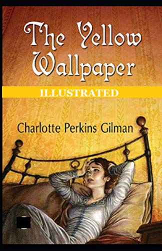 The Yellow Wallpaper Illustrated by Charlotte Perkins Gilman | Goodreads