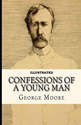 Confessions of a Young Man Illustrated by George Moore | Goodreads