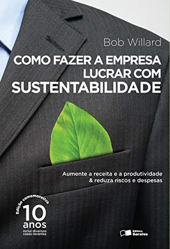 Como fazer a empresa lucrar com sustentabilidade by Bob Willard | Goodreads