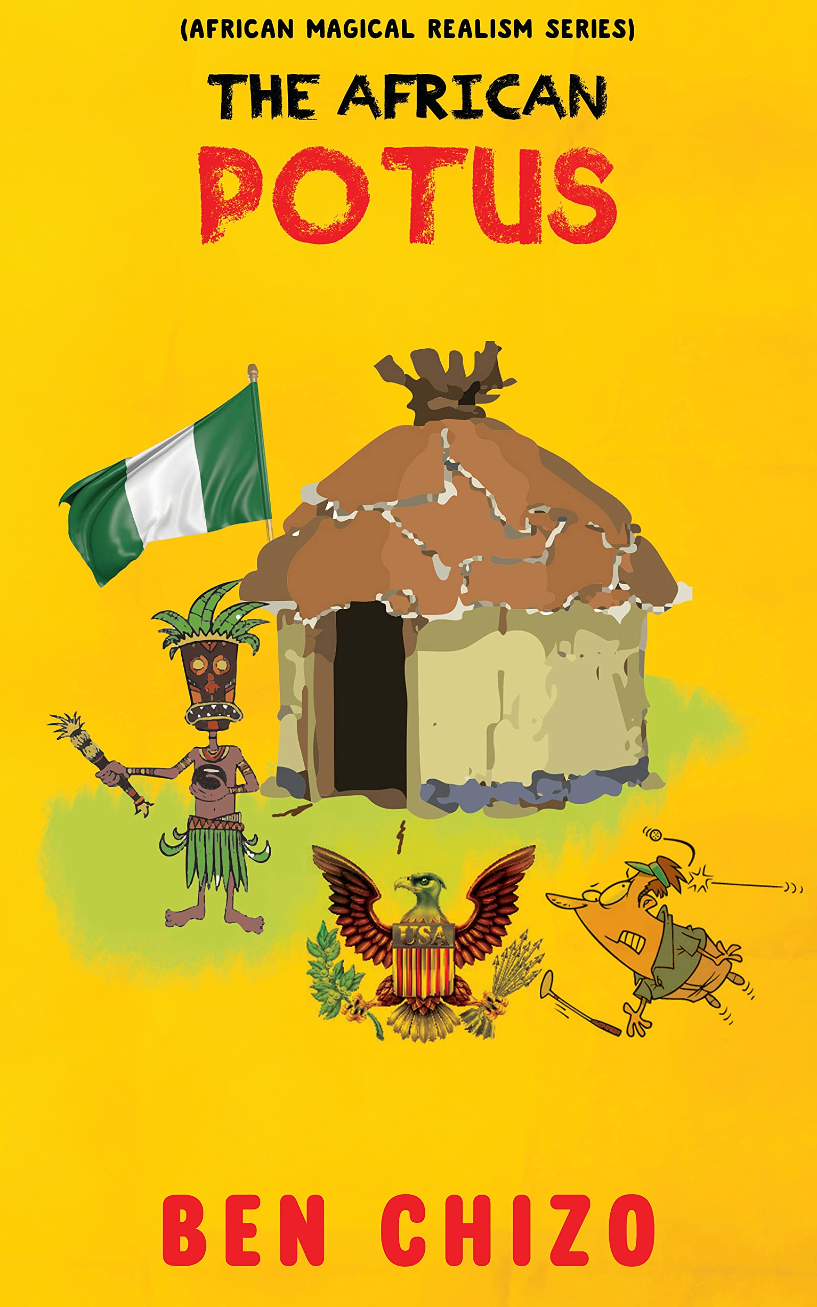 The African POTUS: African Magical Realism Series by Ben Chizo | Goodreads
