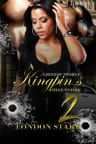 A Kingpin's Obsession 2: Chiness' Story by London Starr | Goodreads