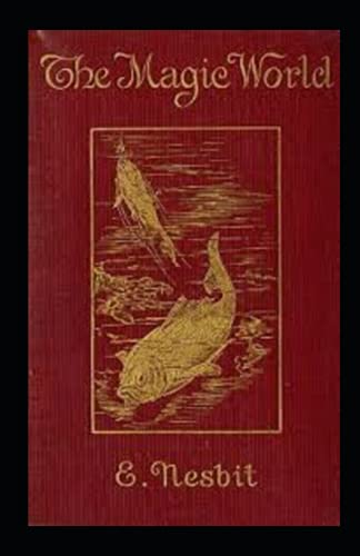 The Magic World Annotated by E. Nesbit | Goodreads