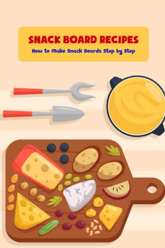 Snack Board Recipes: How to Make Snack Boards Step by Step by Mr HICKS ...