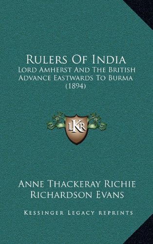 Rulers Of India: Lord Amherst And The British Advance Eastwards To ...