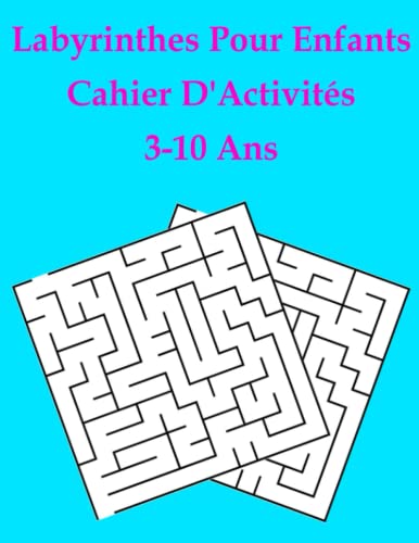 Labyrinthes Pour Enfants, Cahier D'Activités 3-10 Ans: 100 Labyrinthes ...