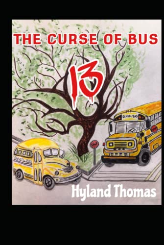 The Curse Of Bus Thirteen by Hyland Thomas | Goodreads