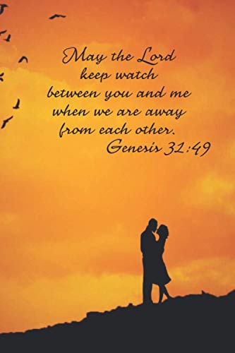 May The Lord Keep Watch Between You and Me When We Are Away From Each ...