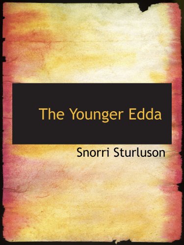 The Younger Edda: Also Called Snorre¿s Edda or the Prose Edda by Snorri ...
