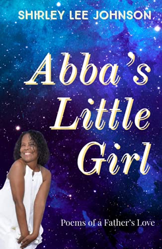 Abba's Little Girl: Poems of a Father's Love by Shirley Lee Johnson ...