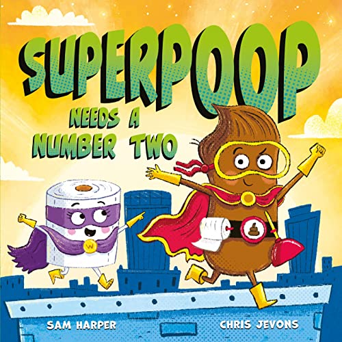 Superpoop Needs a Number Two by Sam Harper | Goodreads