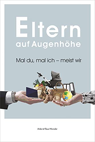Eltern auf Augenhöhe: Mal du, mal ich – meist wir by Anke Moroder ...