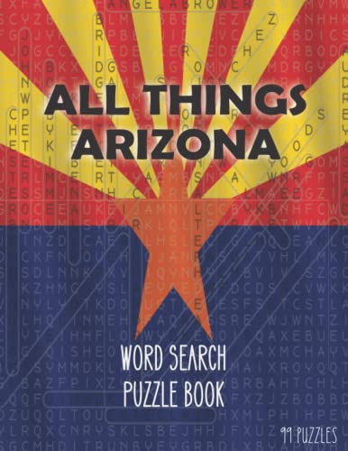ALL THINGS ARIZONA - Word Search Puzzle Book: 99 PUZZLES for Adults ...