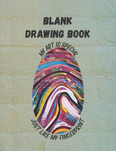 "An artistic touch" Blank Drawing Book 8.5x11: MY ART IS SPECIAL JUST ...