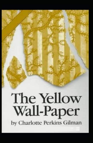 The Yellow Wallpaper Annotated by Charlotte Perkins Gilman | Goodreads