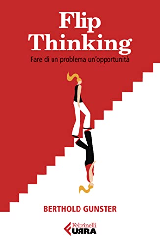 Flip-thinking: Fare di un problema un'opportunità by Berthold Gunster | Goodreads