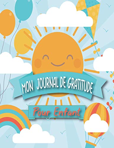 Mon journal de gratitude pour enfants: Un cahier d'exercices quotidien ...