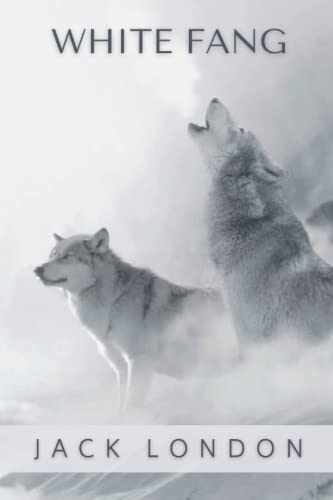 White Fang: Original Classics and Annotated by Jack London | Goodreads