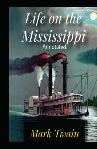 Life On The Mississippi Annotated by Mark Twain | Goodreads