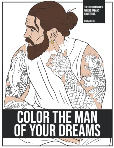 Color the man of your dreams: The coloring book where dreams come true ...