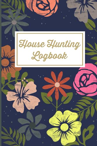 House Hunting Logbook: First Time Home Buyers, Home Buying Notebook ...